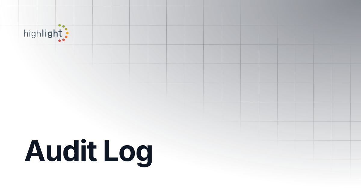 Audit Log | Highlight Help & Support
